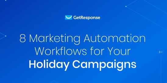 8 Marketing Automation Workflows For Holiday Campaigns - GetResponse 8 Marketing Automation Workflows For Holiday Campaigns - GetResponse